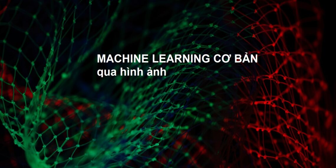 Machine learning cơ bản: tìm hiểu qua các hình ảnh trực quan